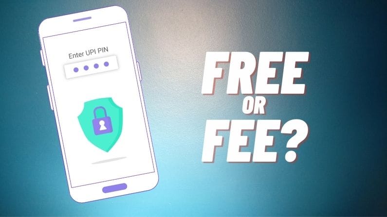 Who pays for your upi transactions | UPI payment is a free service, but ...